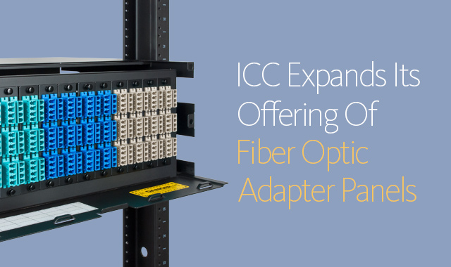 March 2018: ICC Expands its Offering of Fiber Optic Adapter Panels - ICC